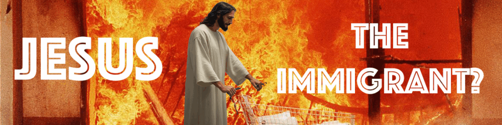 Jesus was NOT an Immigrant – Christian Apologetics Project
